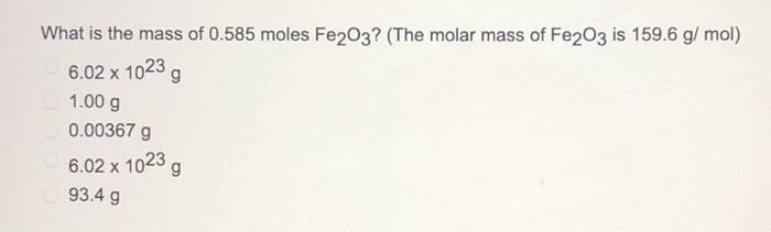 Solved What is the mass of 0.585 moles Fe2O3? (The molar | Chegg.com