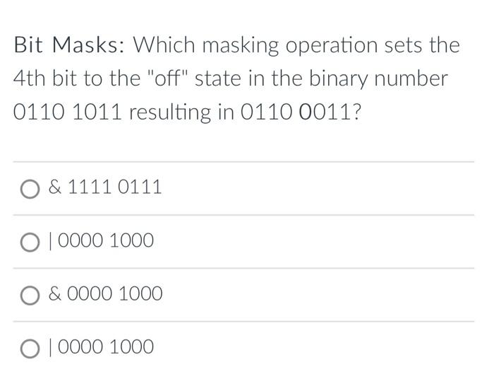 Solved Binary Numbers: Which masking operation would set the | Chegg.com