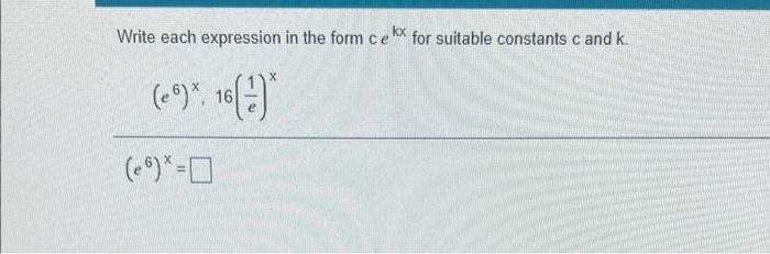 Solved Write each expression in the form ce kx for suitable | Chegg.com