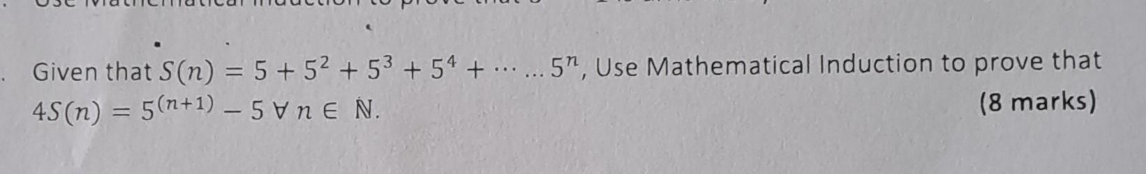Solved Given that S(n)=5+52+53+54+⋯…5n, Use Mathematical | Chegg.com