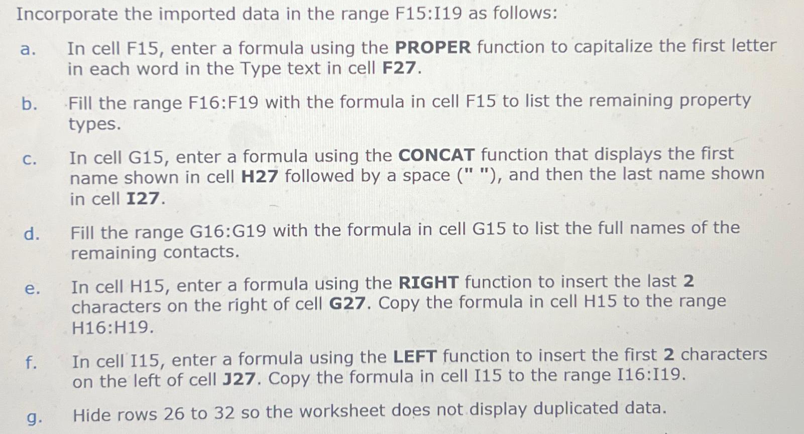 Solved Incorporate the imported data in the range F15:I19 | Chegg.com