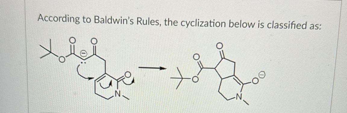 Solved According To Baldwins Rules The Cyclization Below