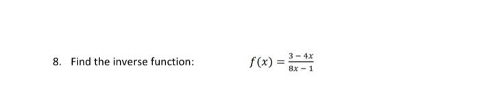 Solved 8. Find the inverse function: f(x)=8x−13−4x | Chegg.com