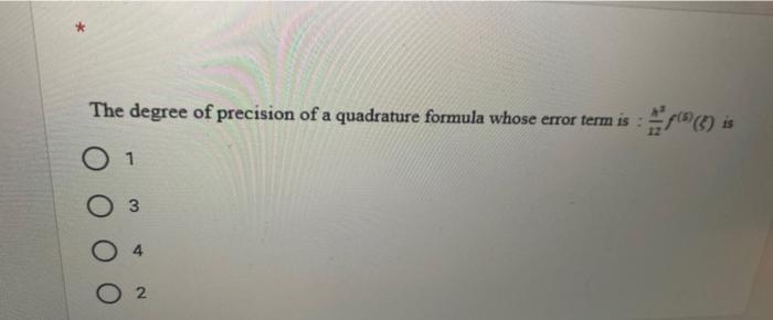 Solved The degree of precision of a quadrature formula whose | Chegg.com