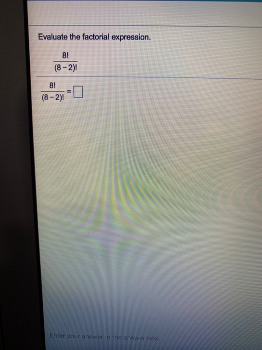 Solved Evaluate the factorial expression. (8 - 2) (8–211 0 | Chegg.com