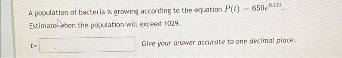 Solved A population of bacteria is growing according to the | Chegg.com