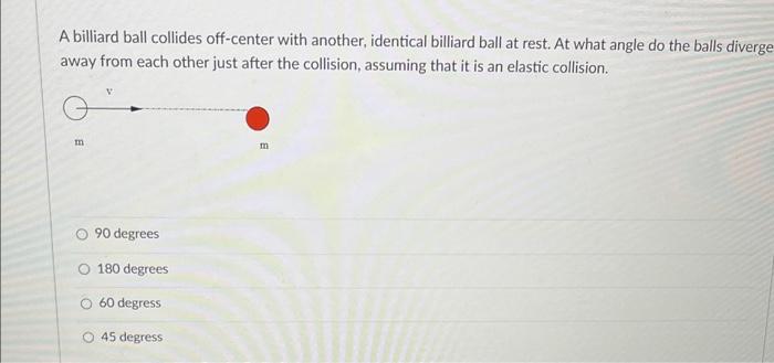 Solved A billiard ball collides off-center with another, | Chegg.com