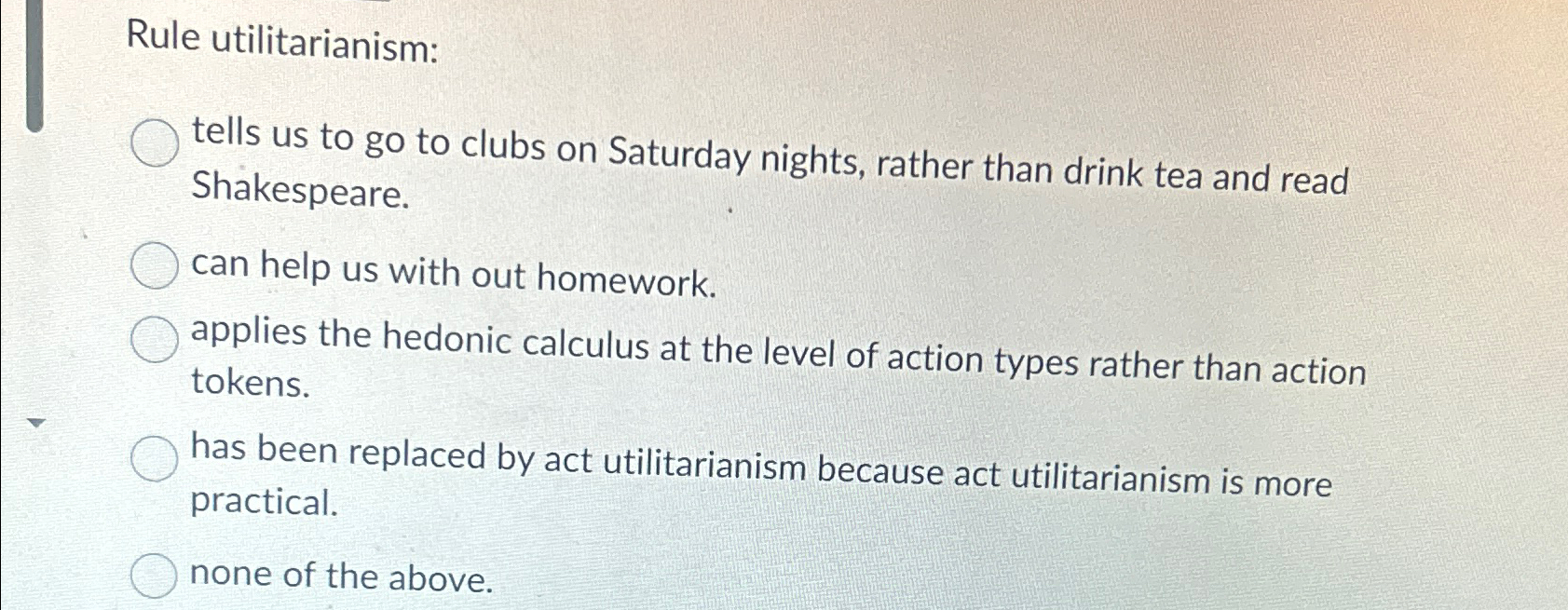 Solved Rule utilitarianism:tells us to go to clubs on | Chegg.com