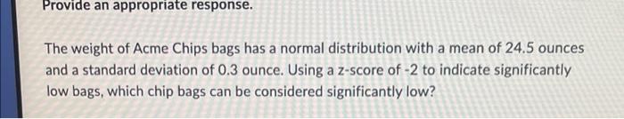 Solved Provide an appropriate response. The weight of Acme | Chegg.com