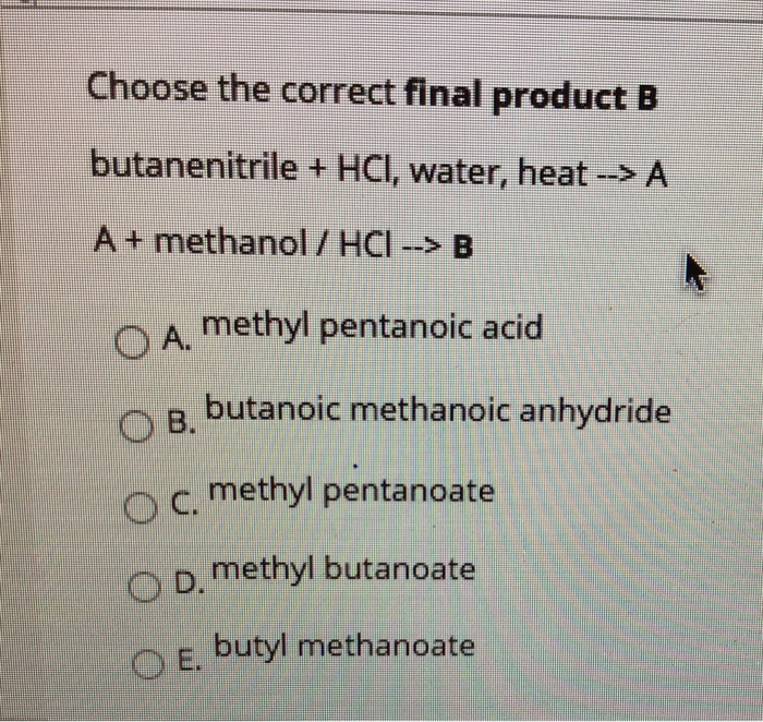 Solved Choose the correct final product B butanenitrile + | Chegg.com