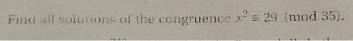 Solved Find all solutions of the congruence x² = 29 (mod | Chegg.com