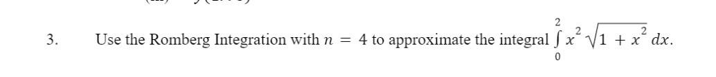 Solved 2 3. Use the Romberg Integration with n = 4 to | Chegg.com
