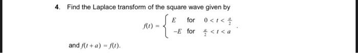 Solved 4. Find the Laplace transform of the square wave | Chegg.com