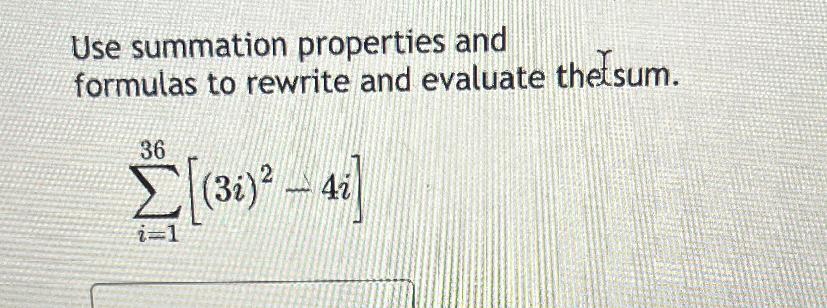 Solved Use summation properties and formulas to rewrite and | Chegg.com