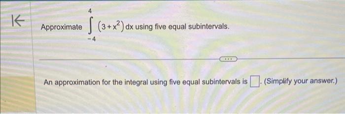 Solved Approximate ∫−44(3+x2)dx using five equal | Chegg.com