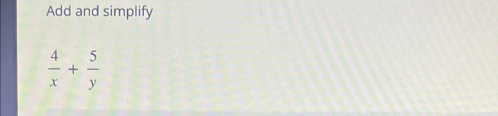 Solved Add and simplify4x+5y | Chegg.com