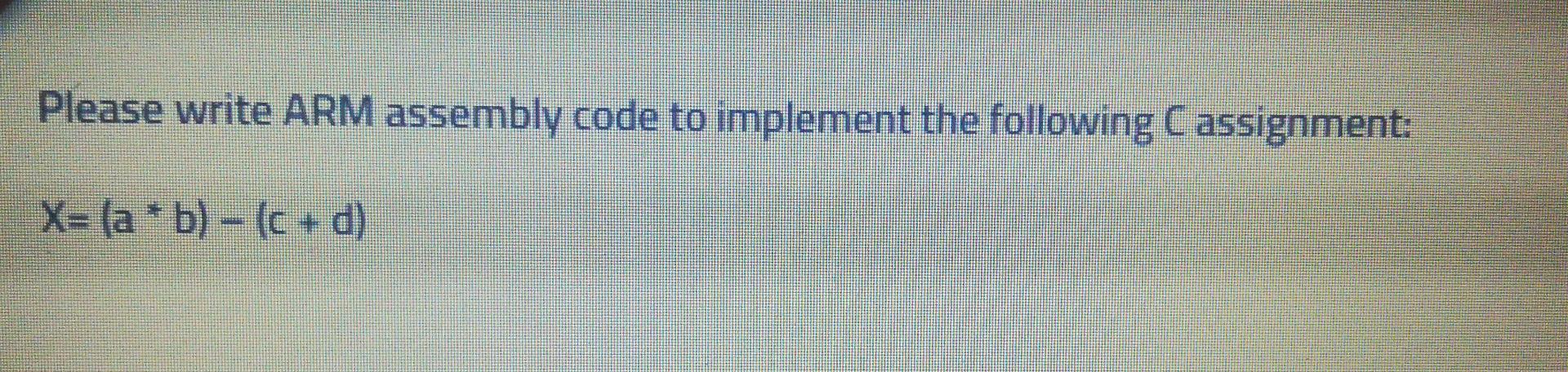 Solved Please write ARM assembly code to implement the | Chegg.com Solved Please write ARM assembly code to implement the | Chegg.com