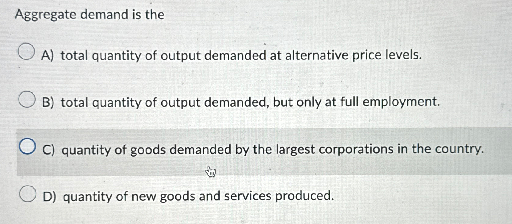 Solved Aggregate demand is theA) ﻿total quantity of output | Chegg.com