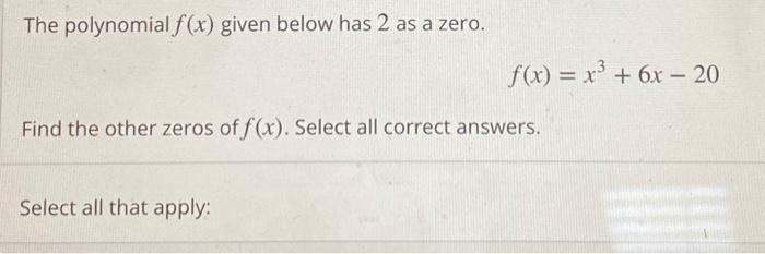 Solved The polynomial f(x) given below has 2 as a zero. | Chegg.com