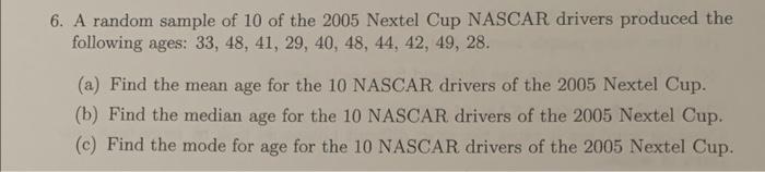 Solved 6. A random sample of 10 of the 2005 Nextel Cup | Chegg.com