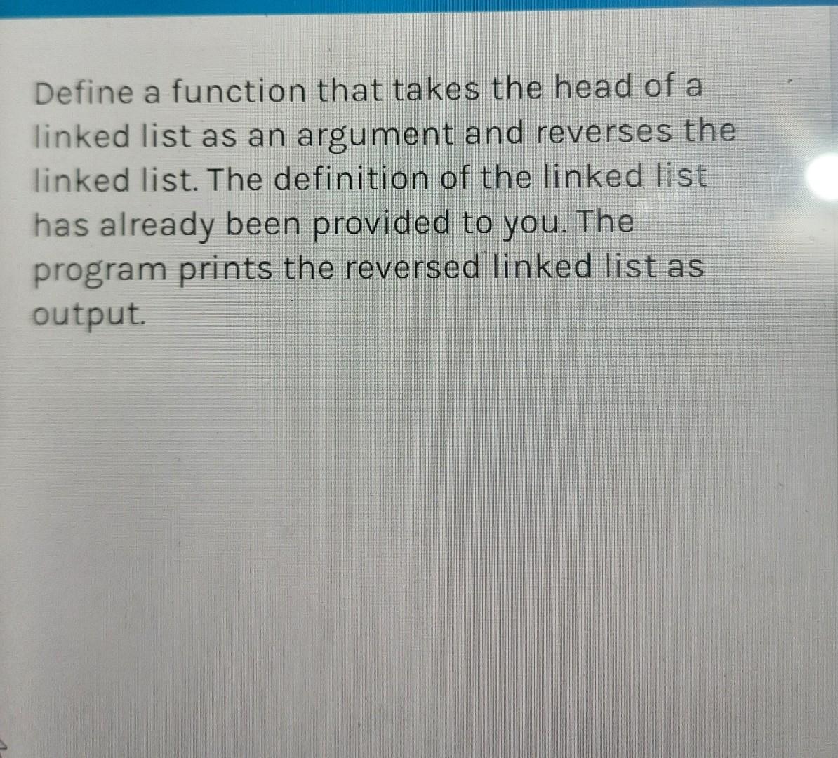 Solved Define a function that takes the head of a linked | Chegg.com