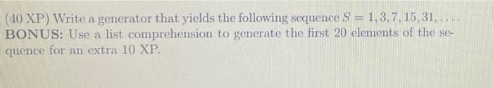 Solved (40XP ) Write a generator that yields the following | Chegg.com