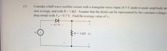 Solved (1) Consider a half-wave rectifier circuit with a | Chegg.com