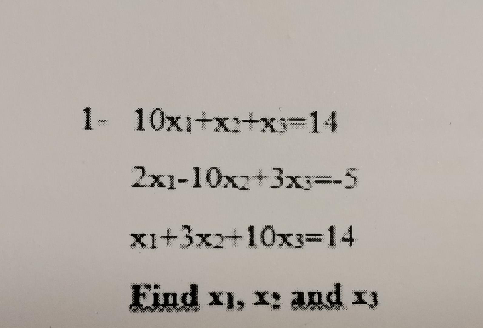 Solved 10x1+x2+x3=142x1−10x2+3x3=−5x1+3x2+10x3=14 Find x1,x2 | Chegg.com