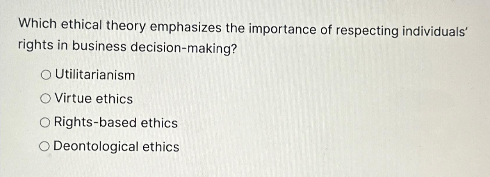 Solved Which ethical theory emphasizes the importance of | Chegg.com