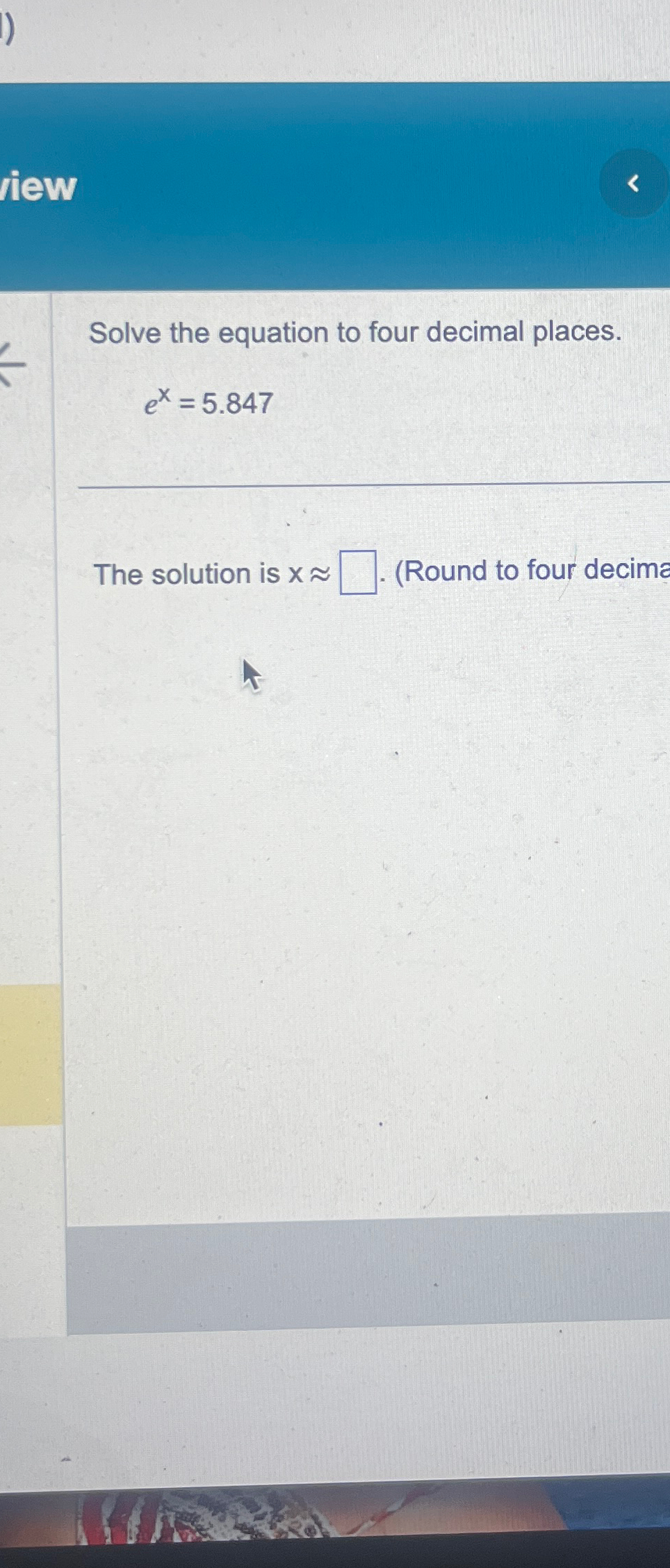 Solved Solve the equation to four decimal places.ex=5.847The | Chegg.com