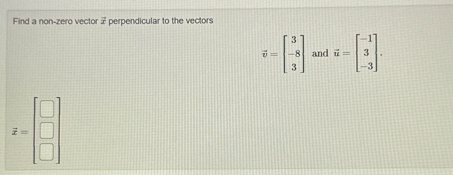 Solved Find a non-zero vector vec(x) ﻿perpendicular to the | Chegg.com