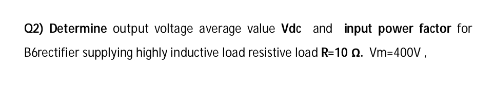 Solved Q2) ﻿Determine output voltage average value Vdc and | Chegg.com