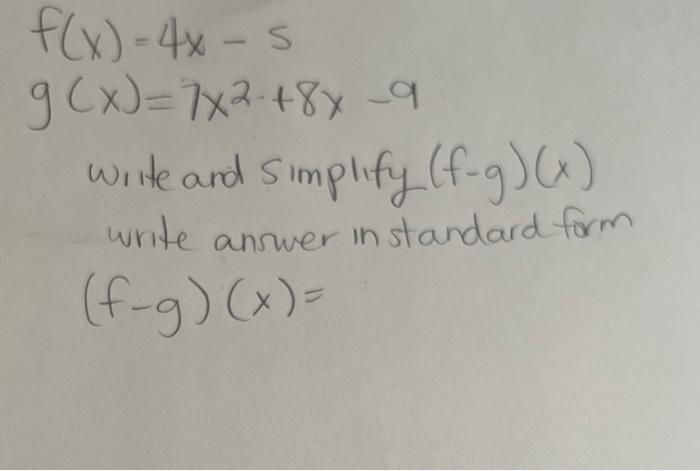 Solved f(x)=4x−5g(x)=7x2+8x−9 write and simplify (f−g)(x) | Chegg.com