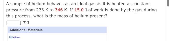 Solved A sample of helium behaves as an ideal gas as it is | Chegg.com