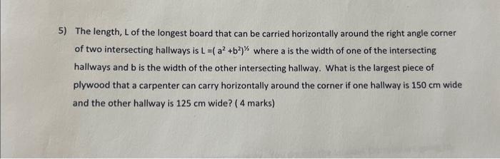 Solved 5) The length, L of the longest board that can be | Chegg.com