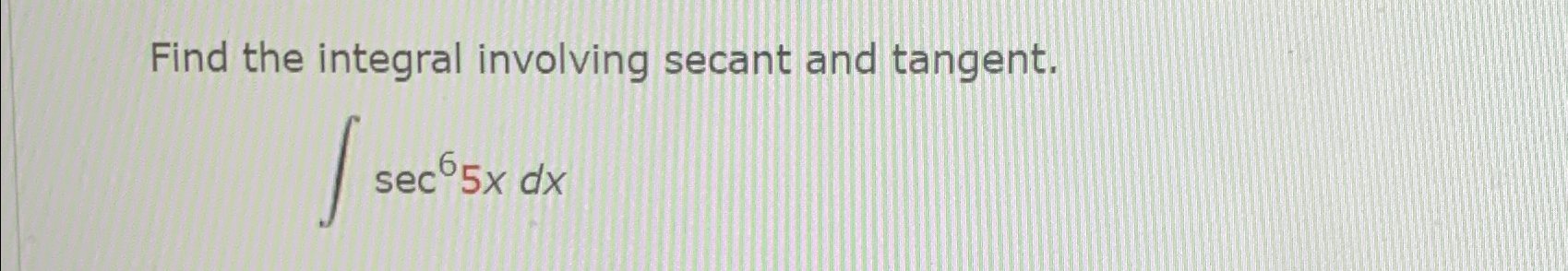 Solved Find the integral involving secant and | Chegg.com