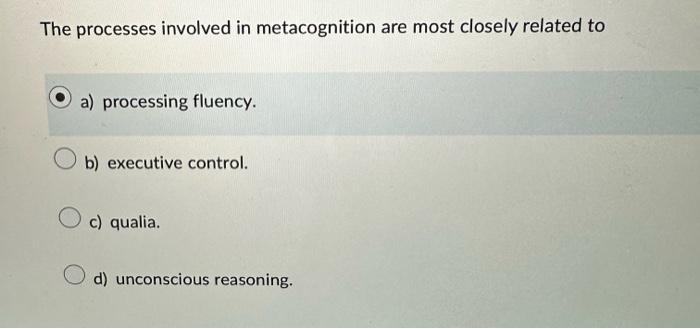 Solved The processes involved in metacognition are most | Chegg.com