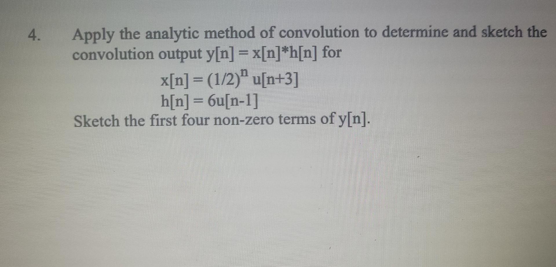Solved 4. Apply the analytic method of convolution to | Chegg.com