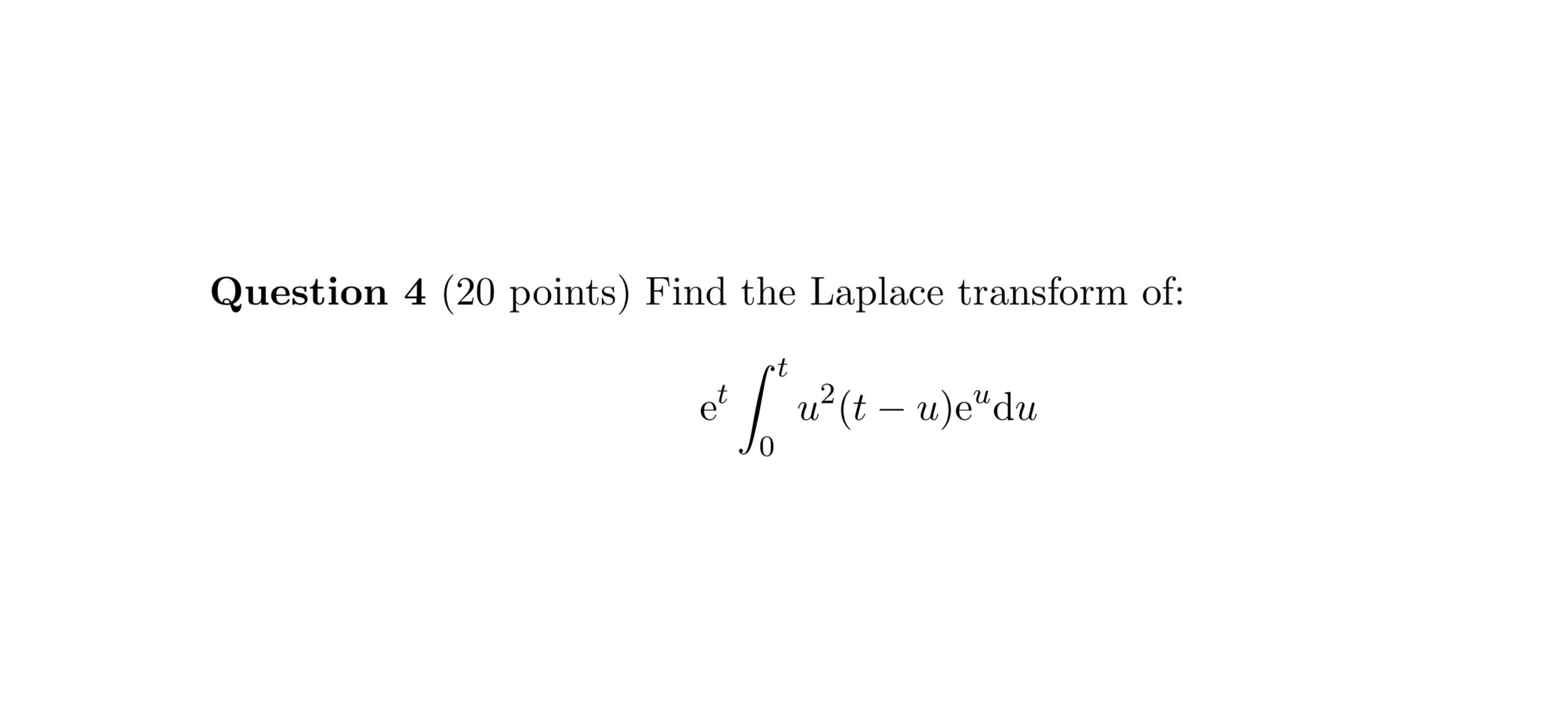 Solved Question 4 (20 ﻿points) ﻿Find the Laplace transform | Chegg.com