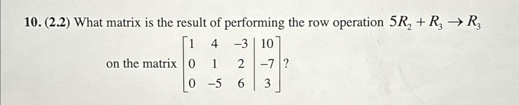 Solved (2.2) ﻿What matrix is the result of performing the | Chegg.com