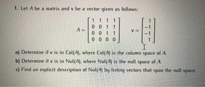 Solved 1. Let A be a matrix and v be a vector given as | Chegg.com