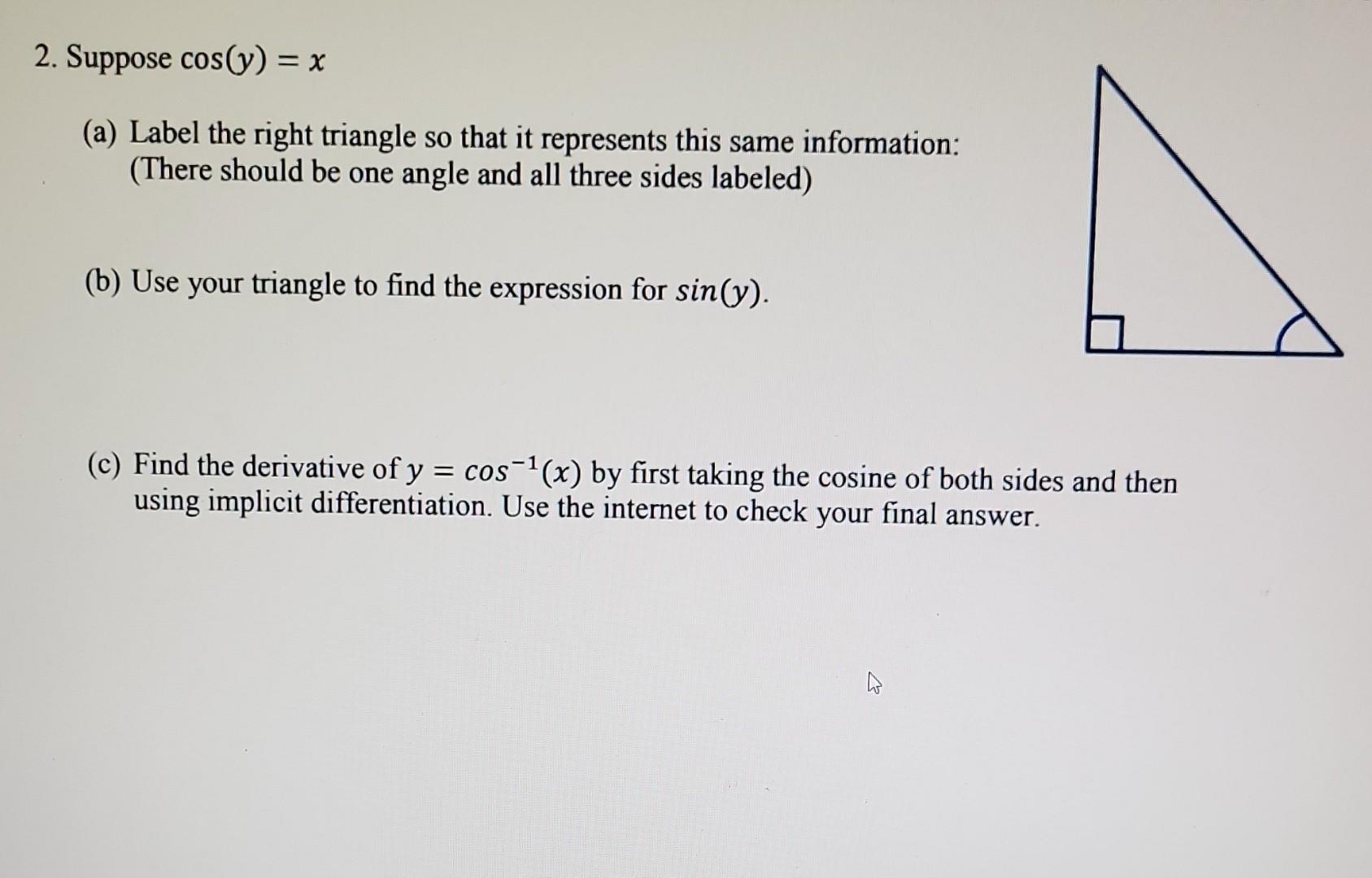 Solved Suppose cos(y)=x (a) Label the right triangle so that | Chegg.com