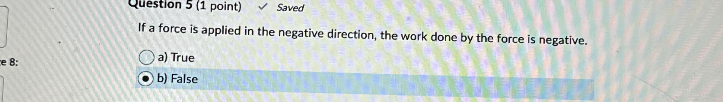 Solved Question 5 (1 ﻿point)SavedIf a force is applied in | Chegg.com