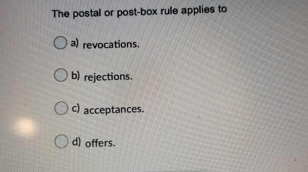 Solved The postal or post-box rule applies to a) | Chegg.com