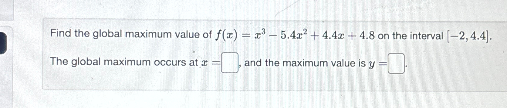 Solved Find the global maximum value of | Chegg.com