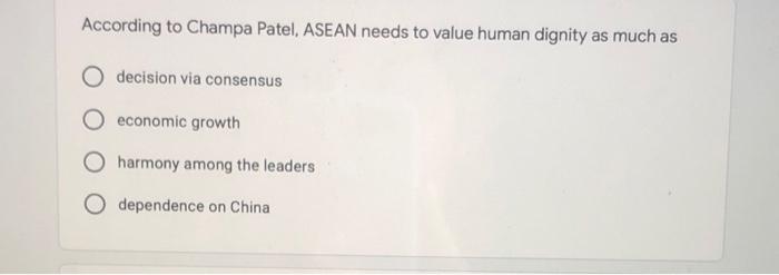Solved According to Champa Patel, ASEAN needs to value human | Chegg.com