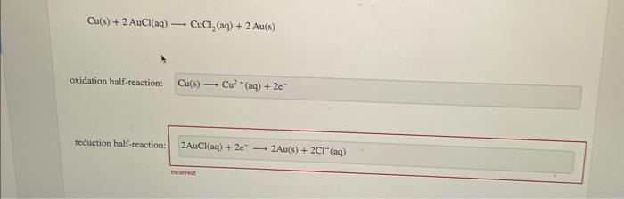 Solved Cu(s)+2AuCl(aq) CuCl2(aq)+2Au(s) oxidation | Chegg.com