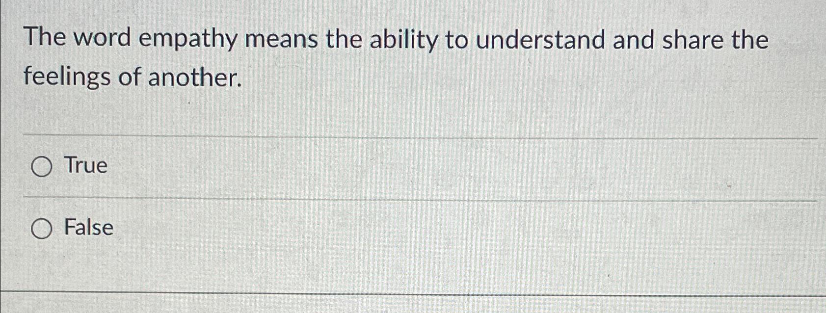 Solved The word empathy means the ability to understand and | Chegg.com