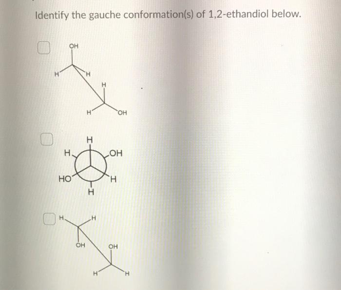 Solved Identify the gauche conformation(s) of 1,2-ethandiol | Chegg.com