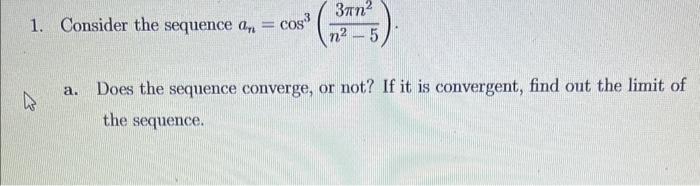 Solved Consider the sequence an=cos3(n2−53πn2). a. Does the | Chegg.com